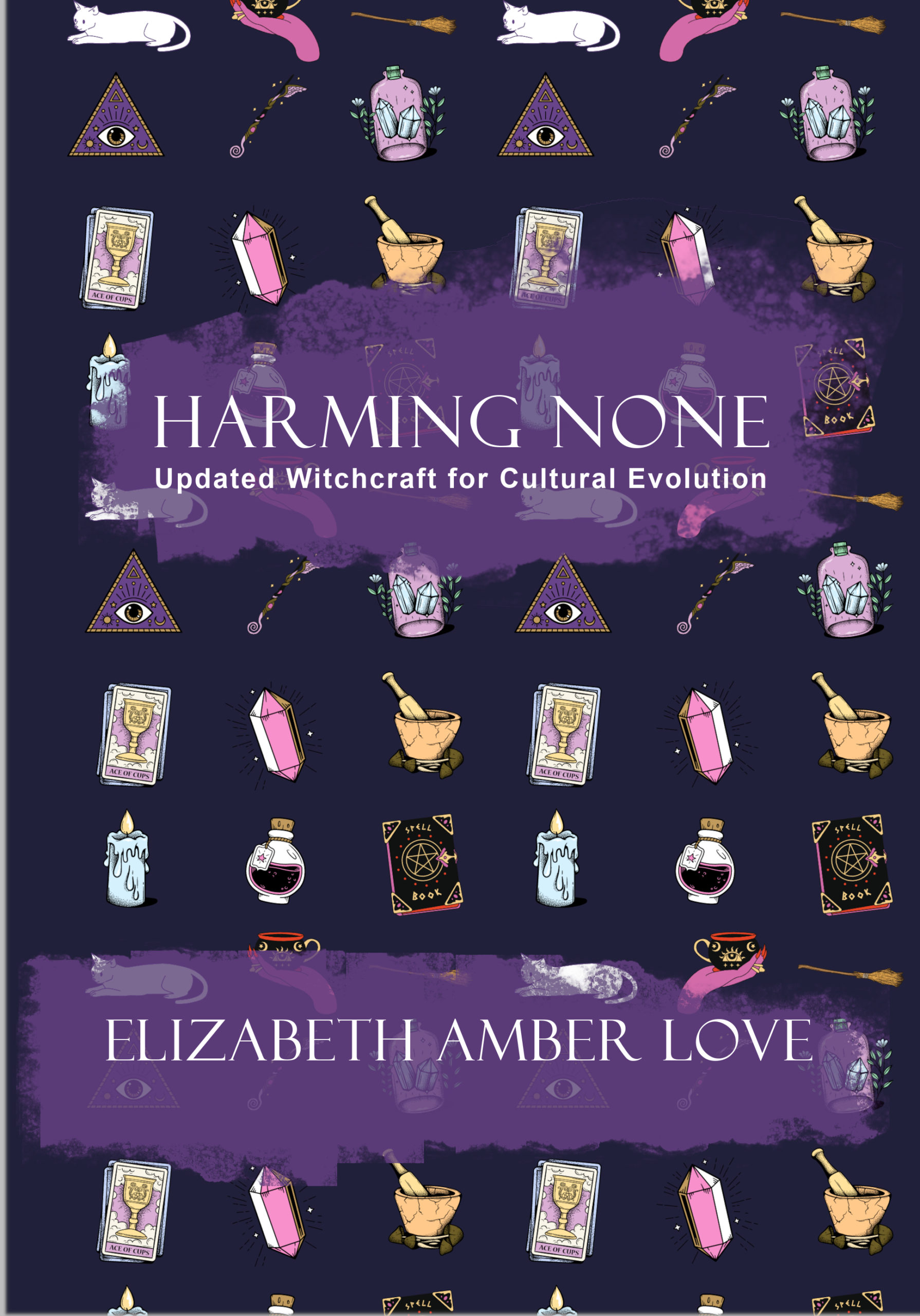 Harming None: Updated Witchcraft for Cultural Evolution - Elizabeth ...